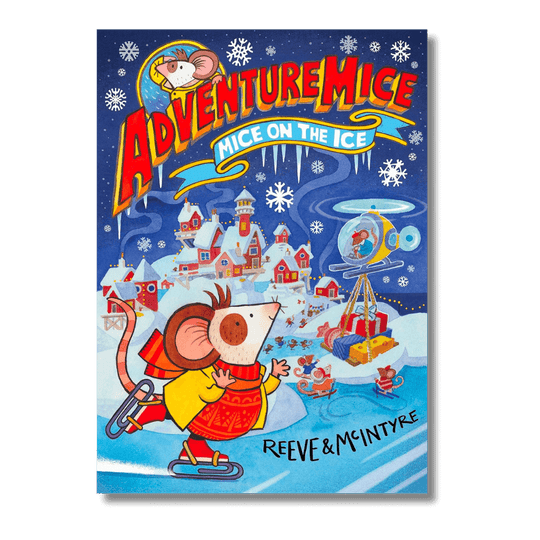 Adventuremice: Mice on the Ice by Philip Reeve and Sarah McIntyre ...