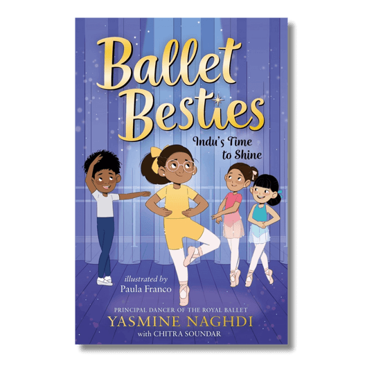 Ballet Besties: Indu's Time to Shine by Yasmine Naghdi and Chitra ...