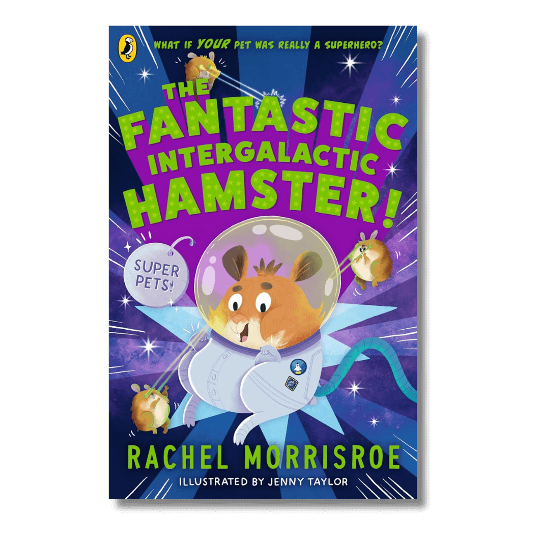The Fantastic Intergalactic Hamster by Rachel Morrisroe| Parrot Street ...